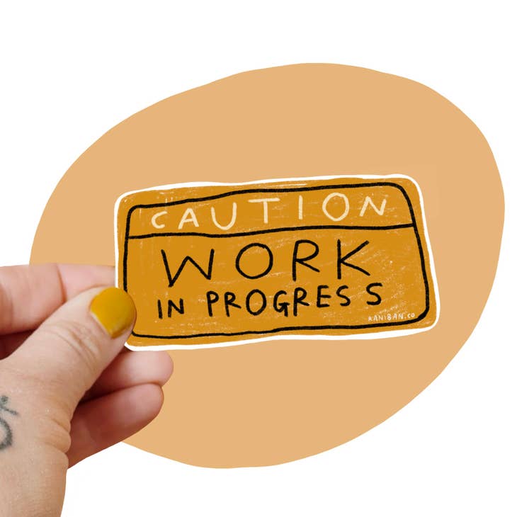 Caution Work In Progress Sticker – All The Feels